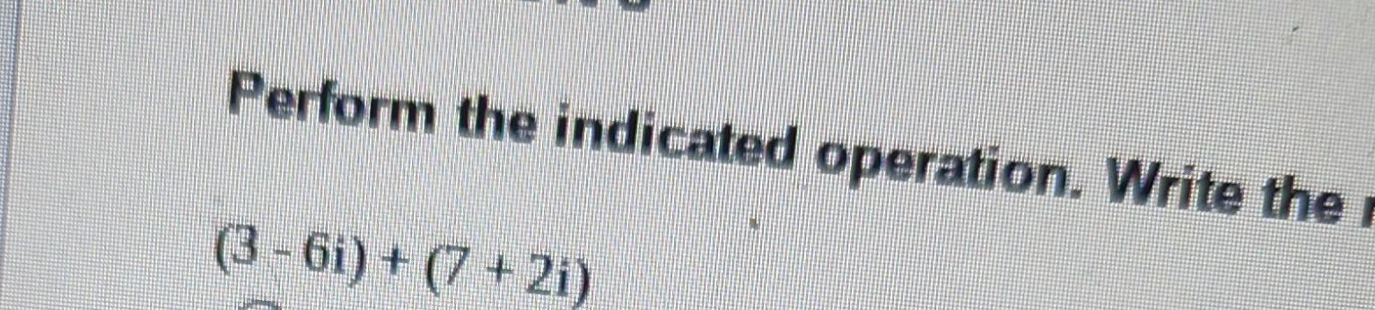 Solved Perform the indicated operation. Write | Chegg.com