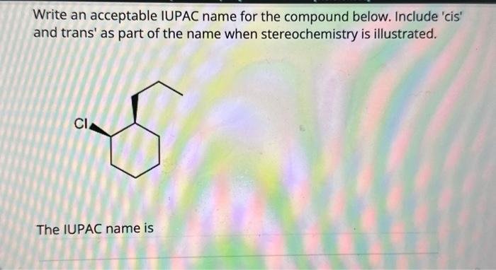 Solved Write an acceptable IUPAC name for the compound | Chegg.com