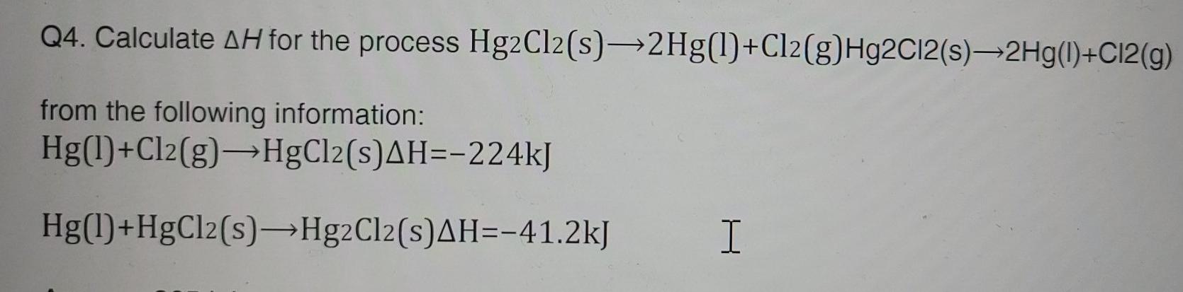 Solved Q4. Calculate AH for the process Hg2Cl2(S) 2 | Chegg.com