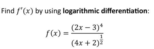 Solved Find f′(x) by using logarithmic differentiation: | Chegg.com