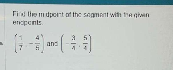 Solved Find the midpoint of the segment with the given | Chegg.com