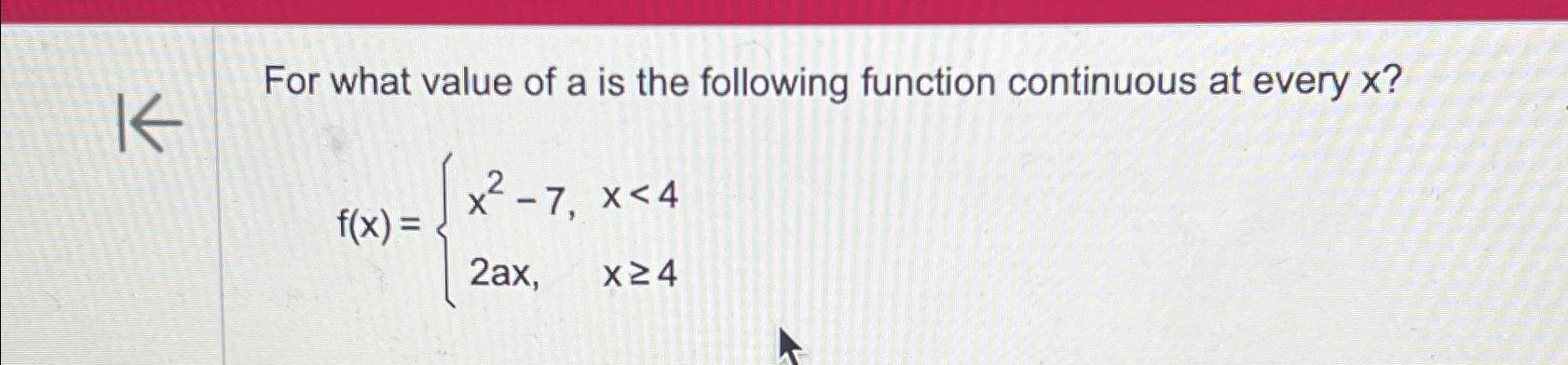 Solved For what value of a ﻿is the following function | Chegg.com
