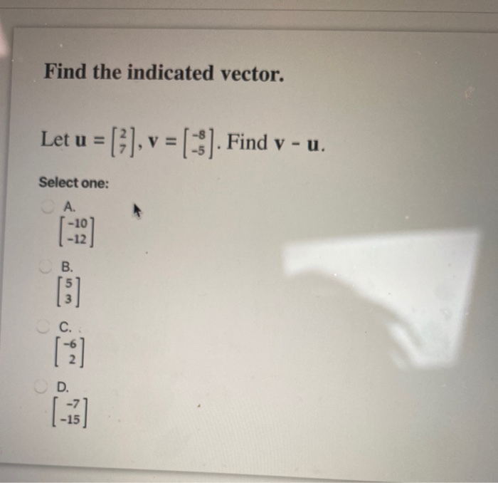 Solved Find the indicated vector. Let u = [3], v = (:). Find | Chegg.com