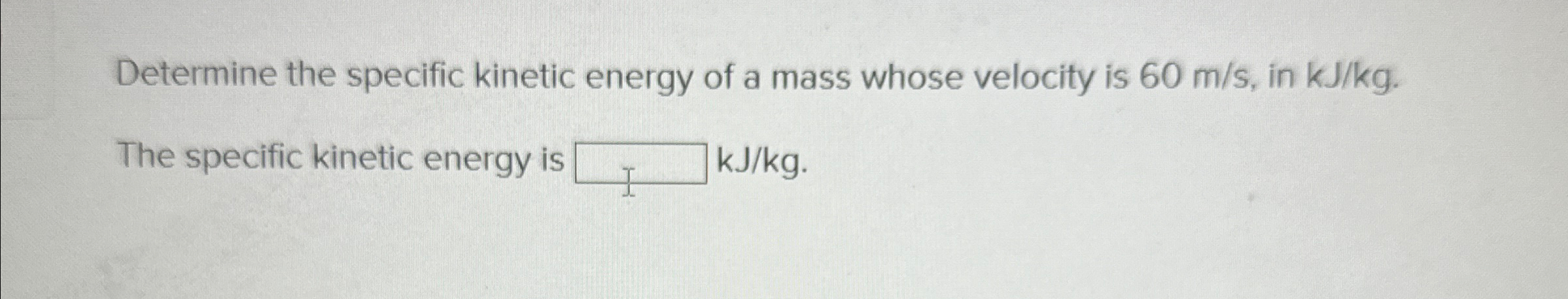 Solved Determine the specific kinetic energy of a mass whose | Chegg.com