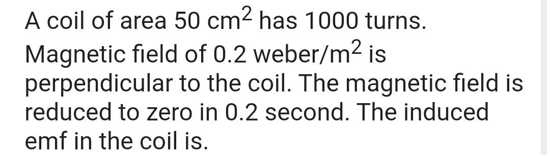 Solved A coil of area 50 cm2 has 1000 turns. Magnetic field | Chegg.com
