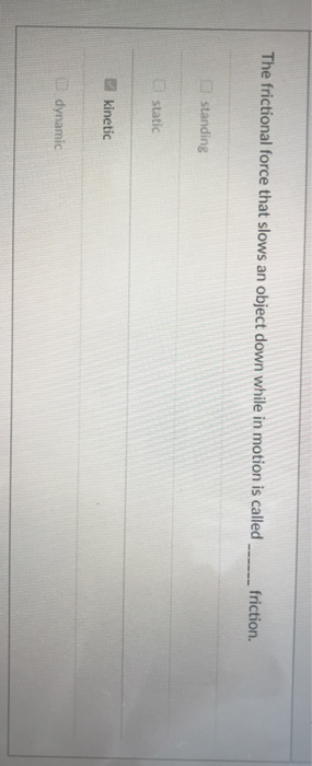 Solved The frictional force that slows an object down while | Chegg.com