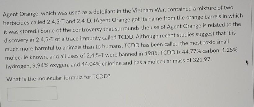 Solved Agent Orange, which was used as a defoliant in the | Chegg.com
