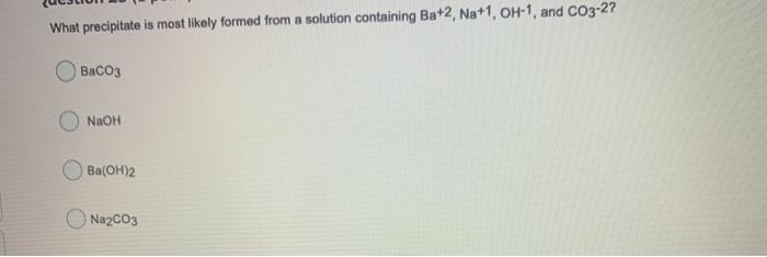 Solved What precipitate is most likely formed from a | Chegg.com