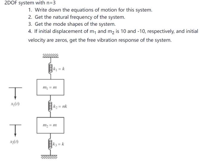 Solved 2DOF system with n=3 1. Write down the equations of | Chegg.com