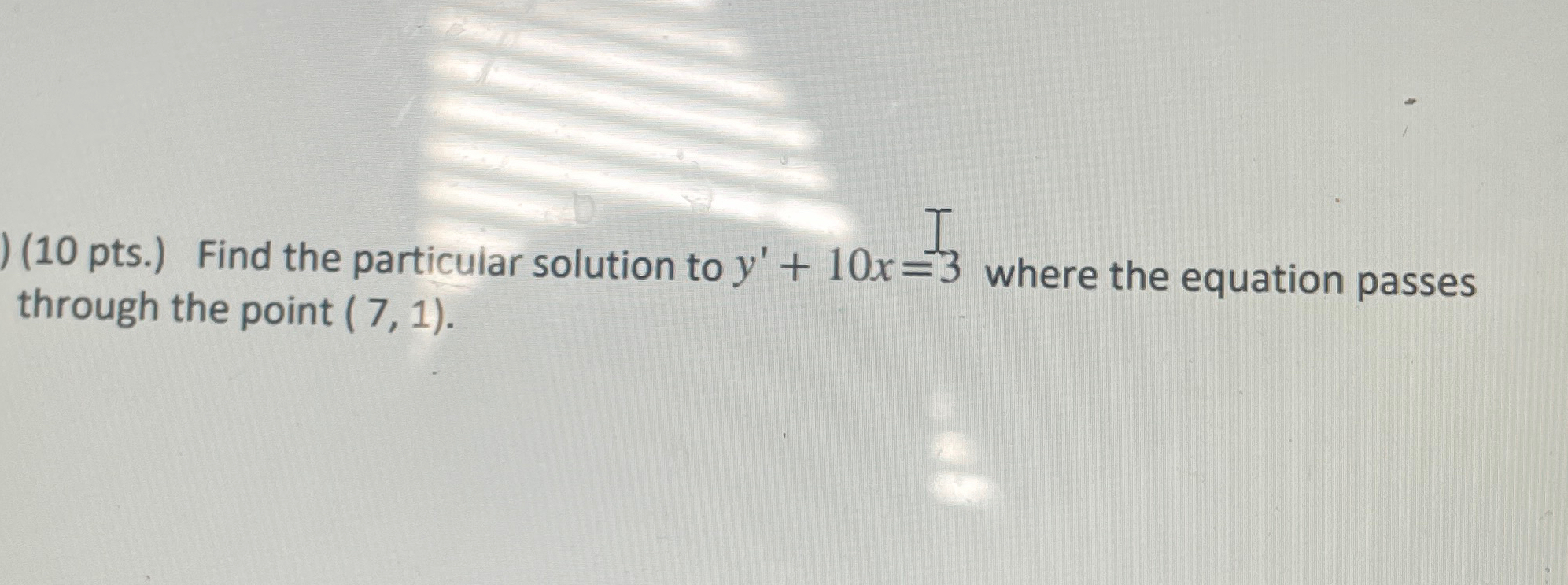 Solved (10 ﻿pts.) ﻿Find the particular solution to y'+10x=3 | Chegg.com
