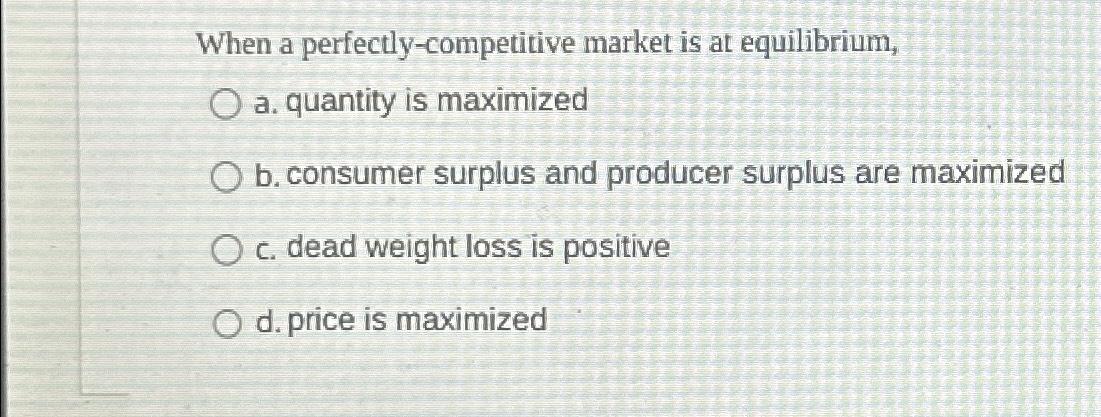 Solved When a perfectly-competitive market is at | Chegg.com