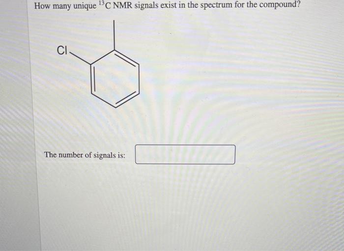 Solved How many unique 13C NMR signals exist in the spectrum | Chegg.com