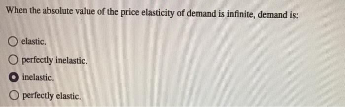 Solved When the absolute value of the price elasticity of | Chegg.com