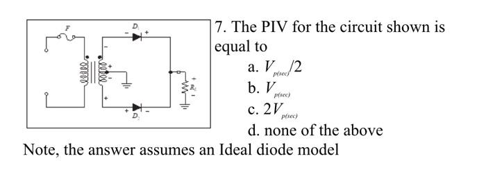 Solved D sy llo 7. The PIV for the circuit shown is equal to | Chegg.com