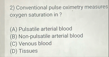 Solved Conventional pulse oximetry measures oxygen | Chegg.com