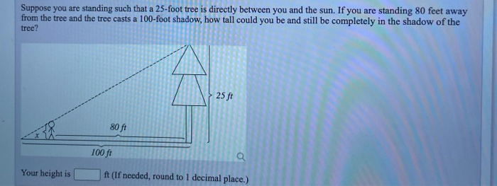 Solved Suppose you are standing such that a 25-foot tree is | Chegg.com