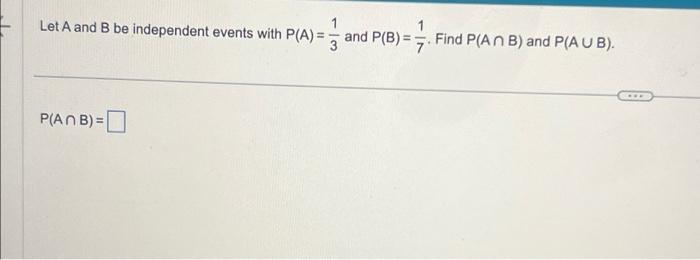 Solved Let A and B be independent events with P(A)=31 and | Chegg.com