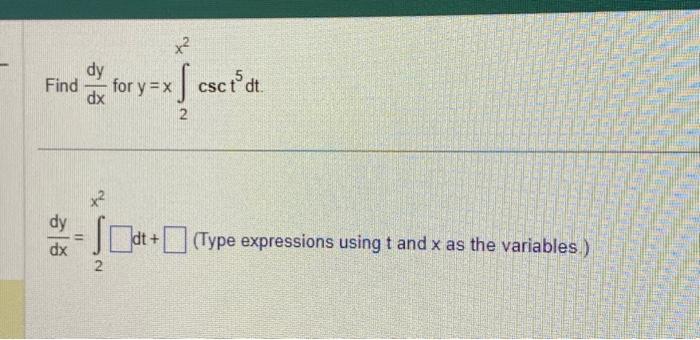 Solved Find dy dx 2-1 dy dx for y = x fcsc1³dt. CSC 2 dt+ | Chegg.com