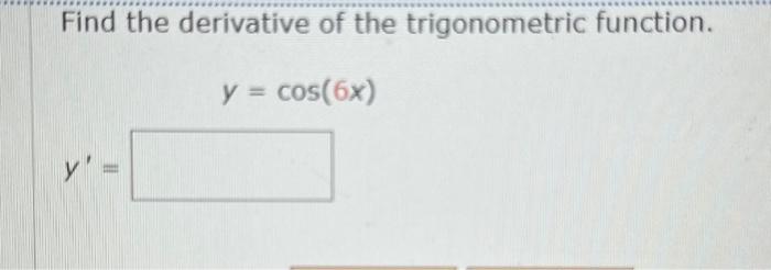 Solved Find the derivative of the trigonometric function. | Chegg.com