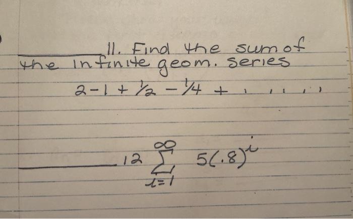 Solved 11. Find the sum of the Infinite geom. series a-1 + | Chegg.com