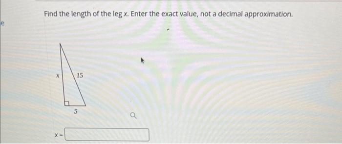[Solved]: Find the length of the leg ( x ). Enter the exa
