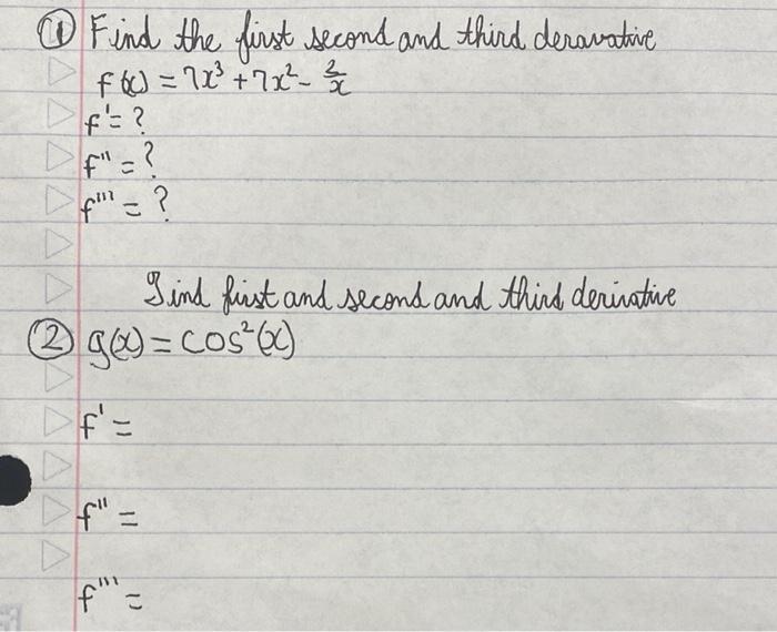 Solved (1) Find the first second and third deravative | Chegg.com
