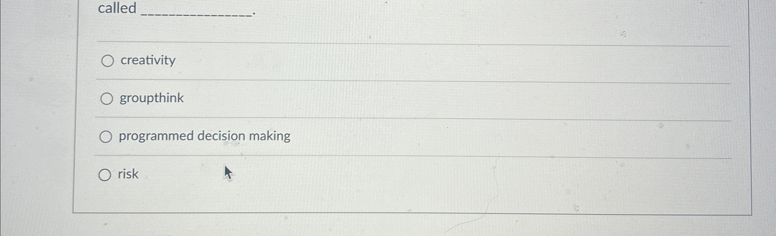 Solved called q,creativitygroupthinkprogrammed decision | Chegg.com