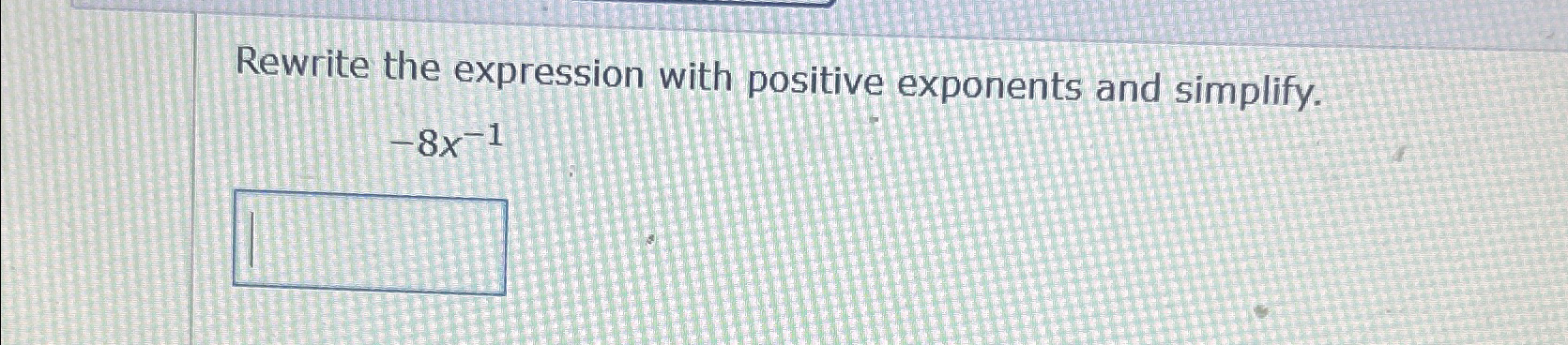 Solved Rewrite the expression with positive exponents and | Chegg.com