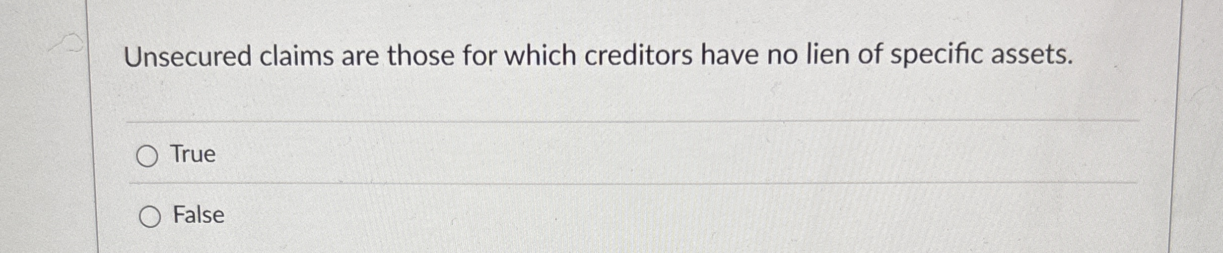 Solved Unsecured claims are those for which creditors have | Chegg.com