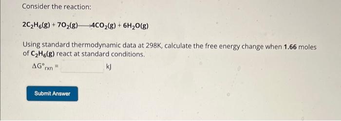 Consider the reaction: 2C2H6( g)+7O2( g)−4CO2( | Chegg.com
