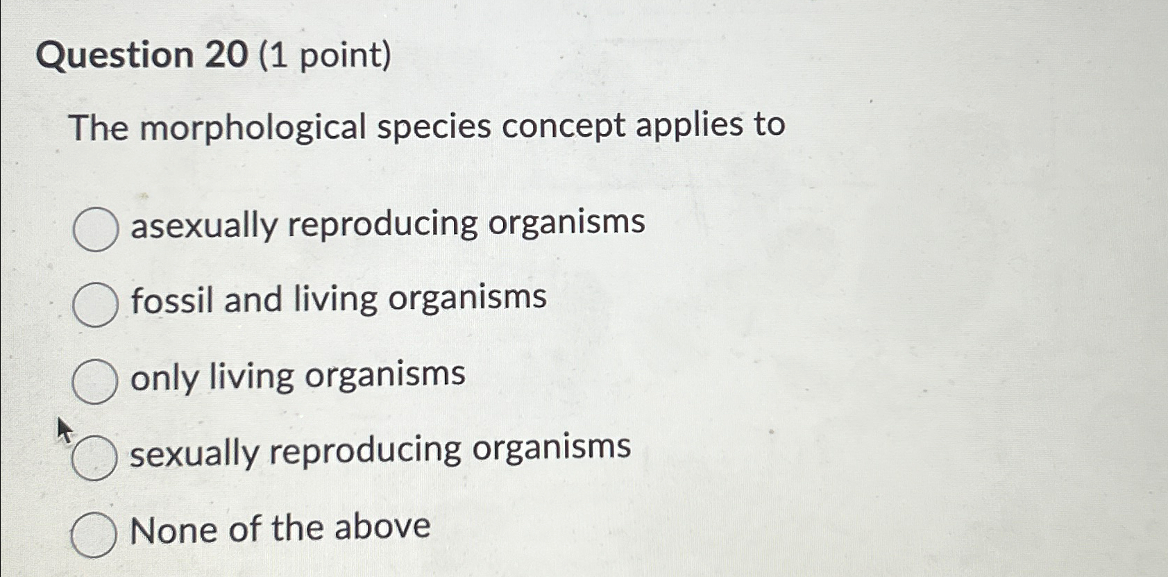 Solved Question 20 (1 ﻿point)The morphological species | Chegg.com