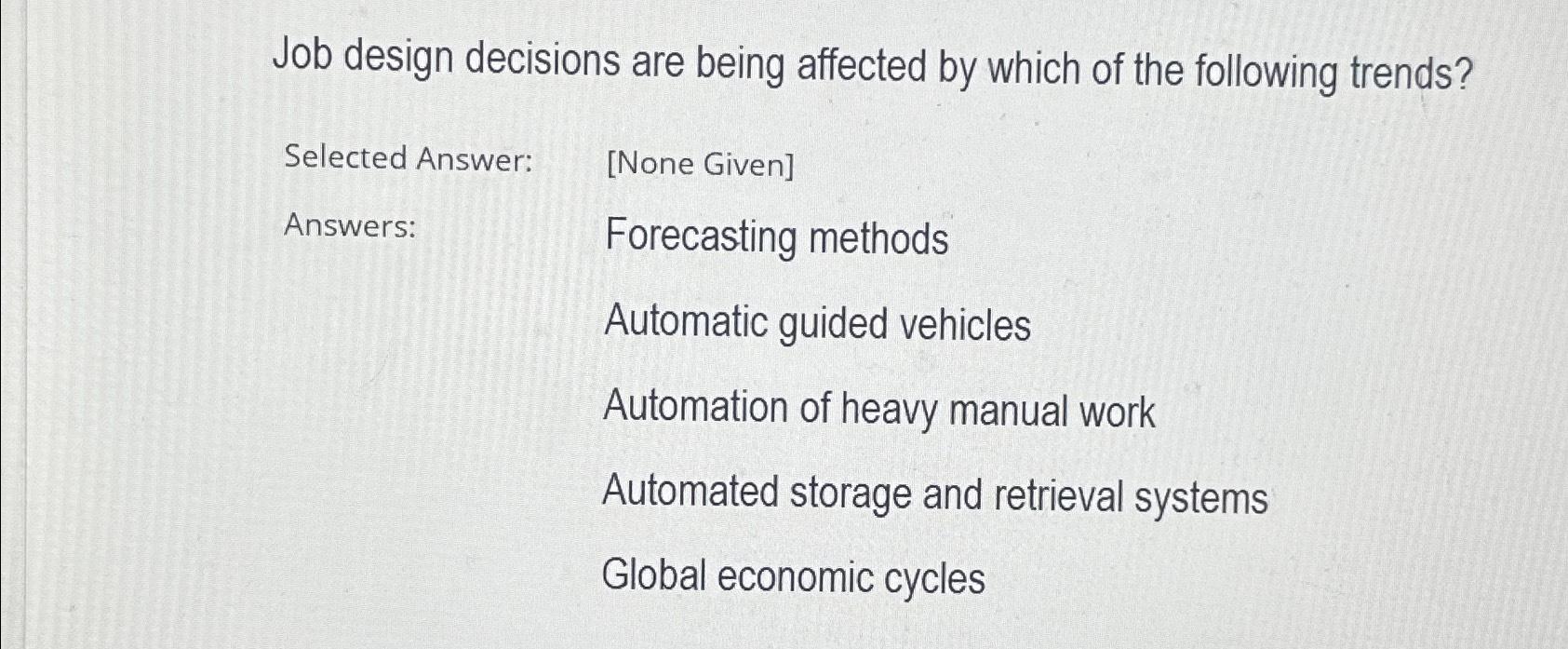 Solved Job design decisions are being affected by which of | Chegg.com