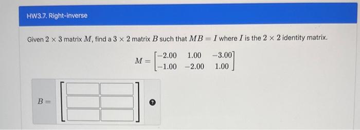 Solved Given 2×3 matrix M, find a 3×2 matrix B such that | Chegg.com