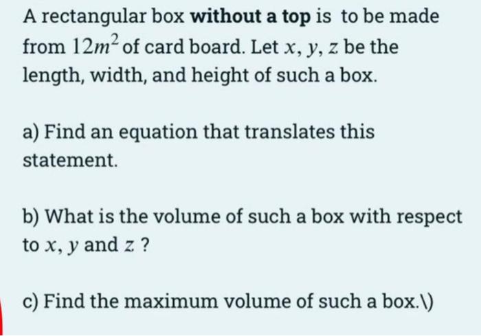 Solved A rectangular box without a top is to be made from | Chegg.com