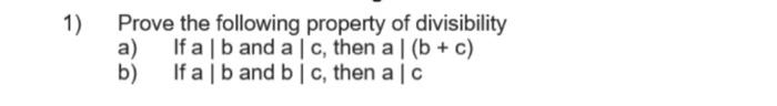 Solved 1) Prove the following property of divisibility a) If | Chegg.com