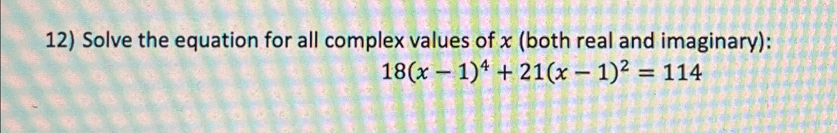 Solved Solve the equation for all complex values of x (both | Chegg.com