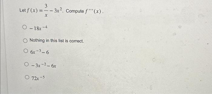 Solved Let f(x)=x3−3x2. Compute f′′′(x) −18x−4 Nothing in | Chegg.com