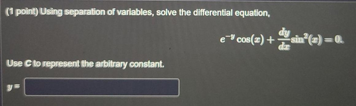 Solved (1 point) Using separation of variables, solve the | Chegg.com