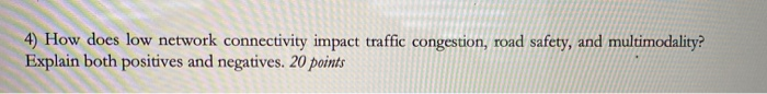 Solved 4) How does low network connectivity impact traffic | Chegg.com