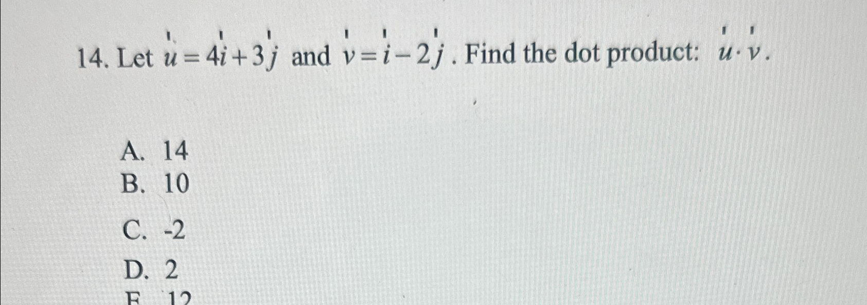 Solved Let u˙=4i˙+3'j ﻿and v˙=i˙-2'j. ﻿Find the dot product: | Chegg.com