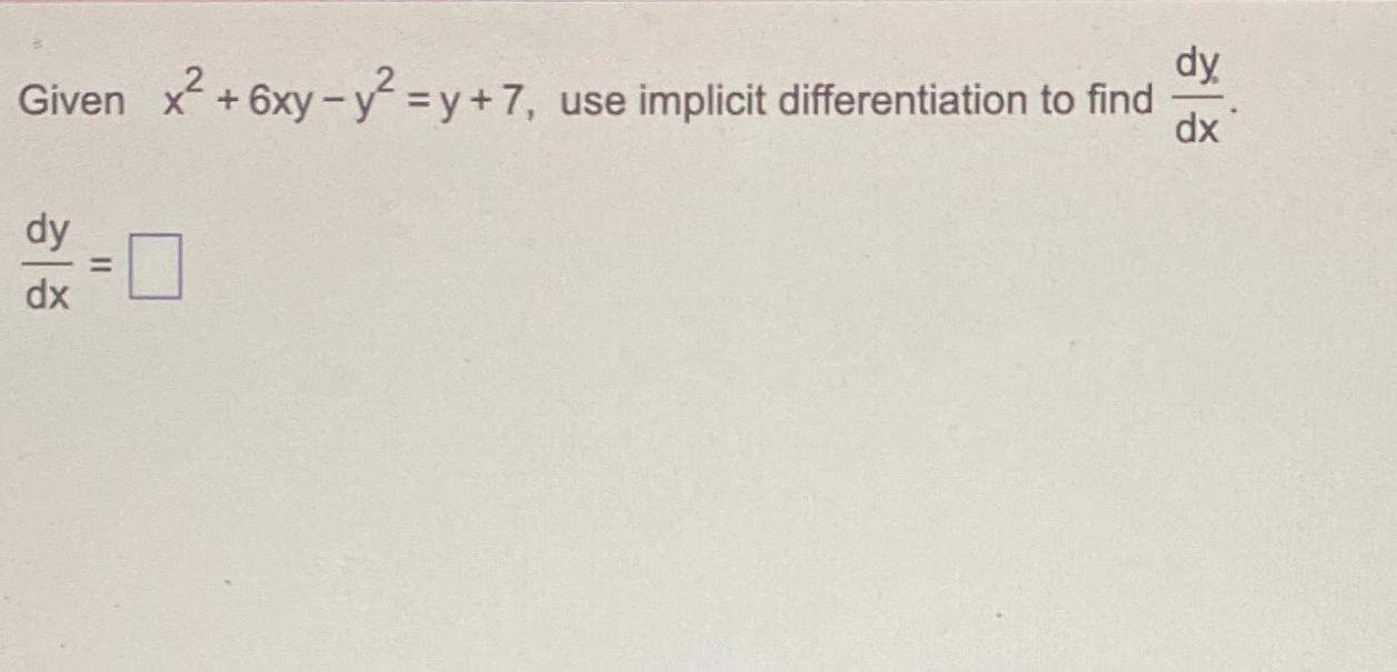Solved Given x2+6xy-y2=y+7, ﻿use implicit differentiation to | Chegg.com