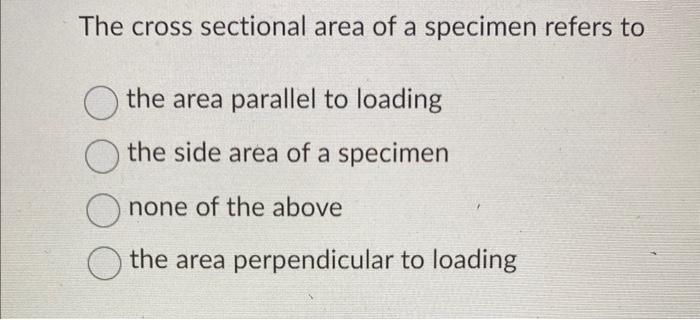 Solved The cross sectional area of a specimen refers to the | Chegg.com