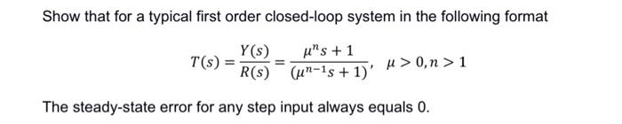 Solved Show that for a typical first order closed-loop | Chegg.com Solved Show that for a typical first order closed-loop | Chegg.com