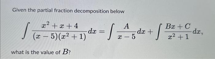 Solved Given the partial fraction decomposition below | Chegg.com