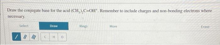 Solved Draw the conjugate base for the acid (CH3)2C=OH+. | Chegg.com