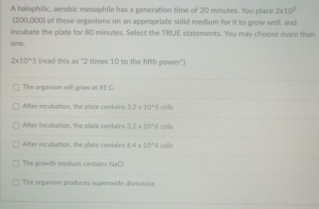 Solved A halophilic, aerobic mesophile has a generation time | Chegg.com