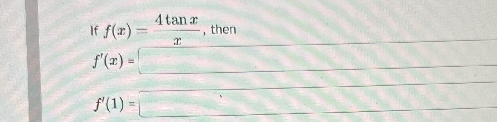 Solved If f(x)=4tanxr, ﻿thenf'(x)=f'(1)= | Chegg.com