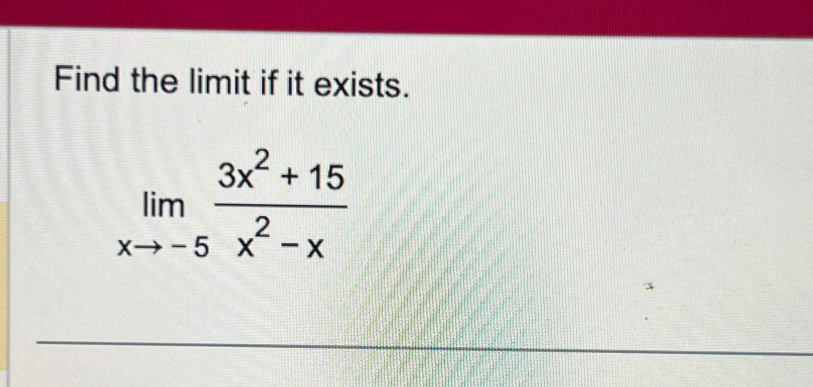 Solved Find the limit if it exists.limx→-53x2+15x2-x | Chegg.com