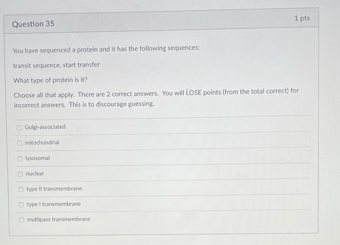 Solved 1 pts Question 35 You have sequenced a protein and it | Chegg.com