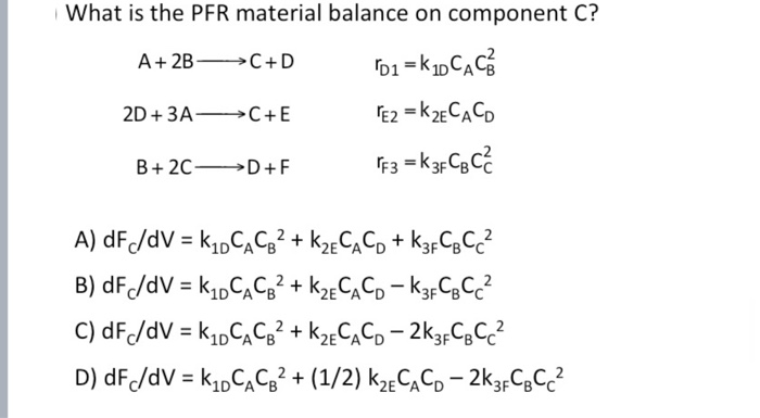 Solved What is the PFR material balance on component C? A + | Chegg.com